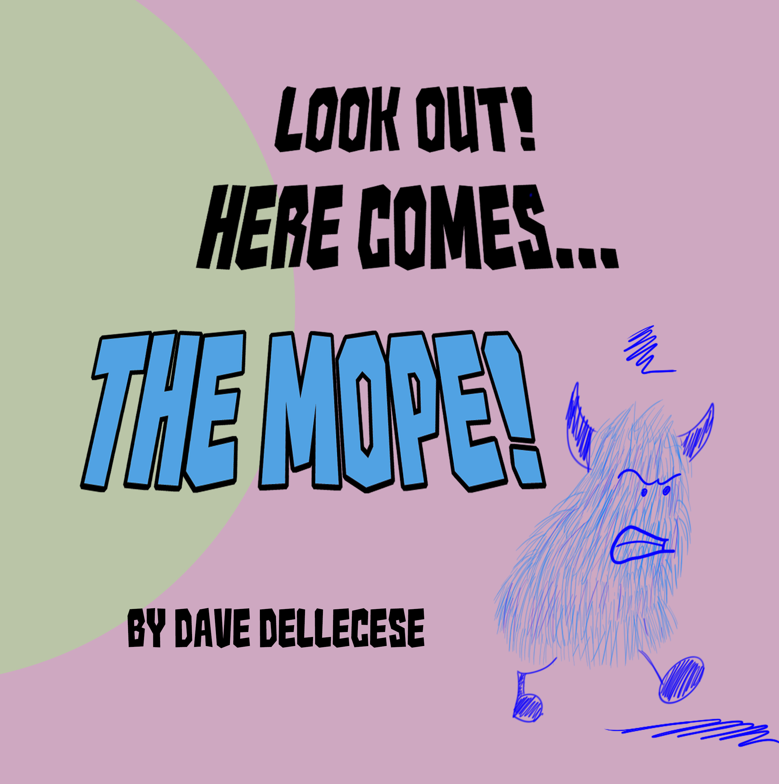 Look Out! Here Comes The Mope! – Dave Dellecese